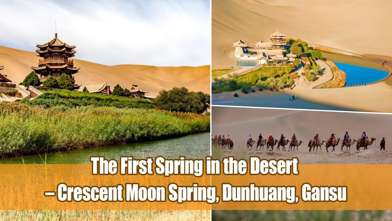 "CHINA TODAY II" EP32: The First Spring in the Desert – Crescent Moon Spring, Dunhuang, Gansu ...